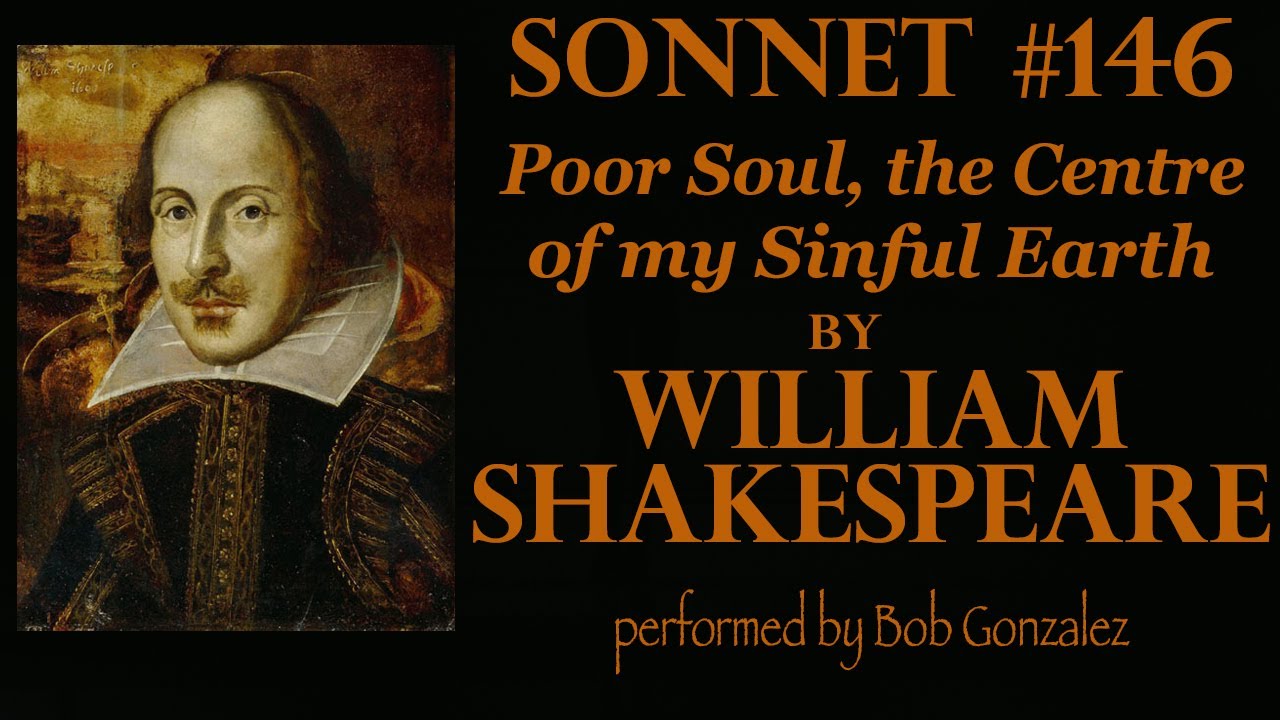 Sonnet #146 by William Shakespeare: Poor soul, the centre of my sinful earth