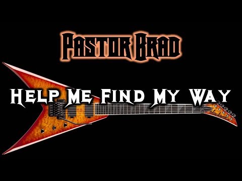 Help Me Find My Way Lyrics - Pastor Brad