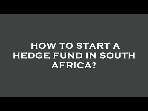 How to start a hedge fund in south africa?
