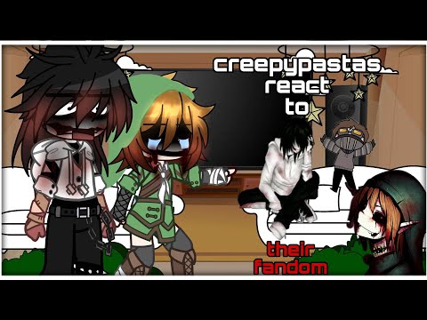 •creepypastas react to their fandom•