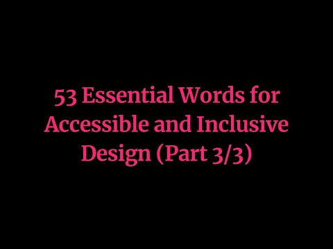 53 Essential Words for Accessible and Inclusive Design (Part 3/3)