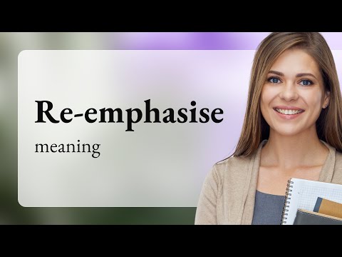 Re-emphasise — what is RE-EMPHASISE definition