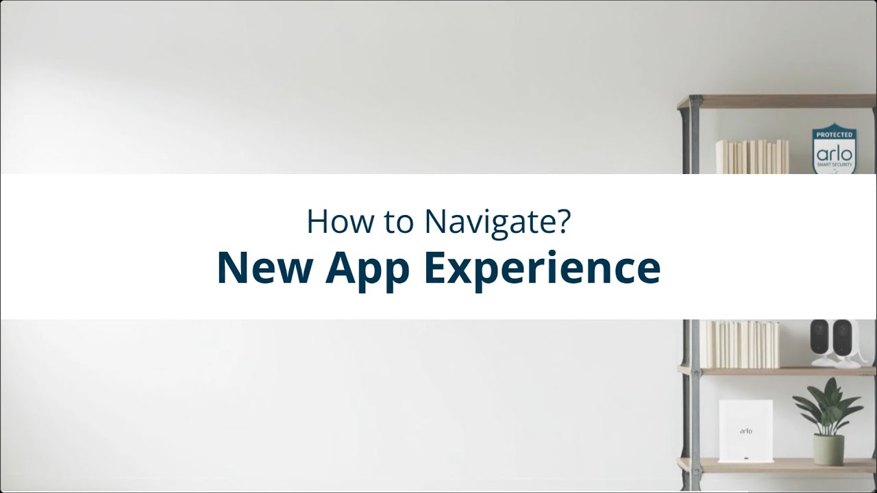 How to - Navigate New App Experience | Smart Home Security