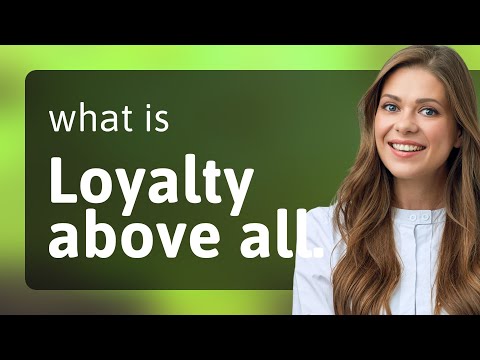Understanding "Loyalty Above All": A Deep Dive