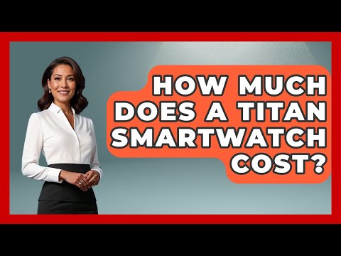 How Much Does A Titan Smartwatch Cost? - The Hardware Hub