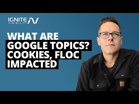 What Are Google Topics? Cookies, FloC Impacted