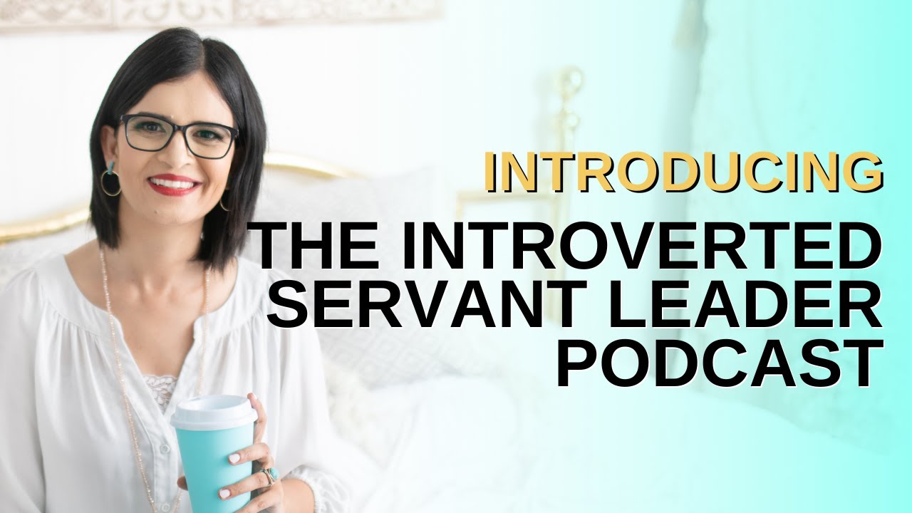 EP #1: The Introverted Servant Leader Podcast Trailer