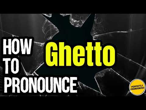 How To Pronounce Ghetto? (CORRECTLY) Meaning & Pronunciation