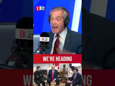 Nigel Farage reacts to Trump-Zelenskyy shouting match | LBC