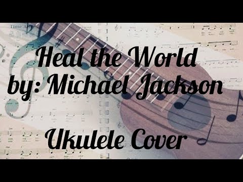 HEAL THE WORLD | by: MICHAEL JACKSON [UKULELE COVER]