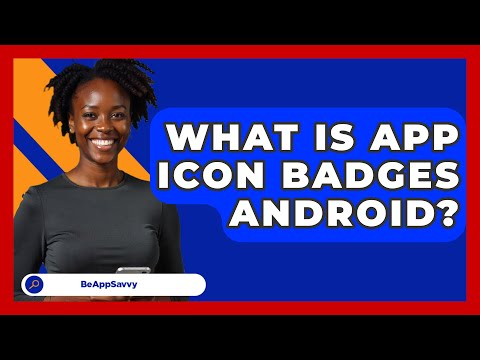 What Is App Icon Badges Android? - Be App Savvy