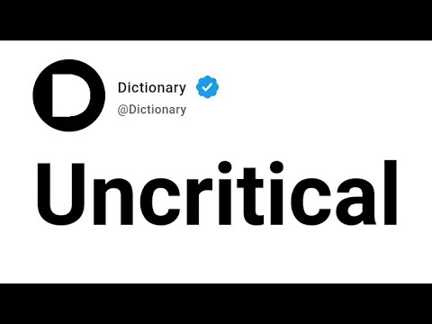 Uncritical Meaning In English