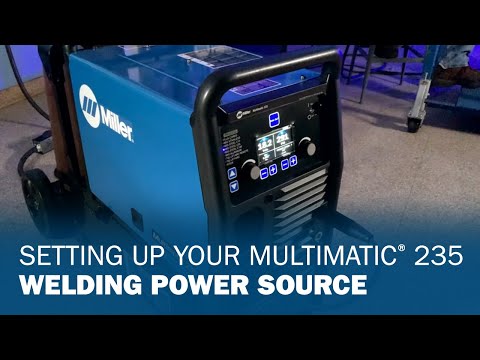 Setting Up Your Multimatic 235 Welding Power Source
