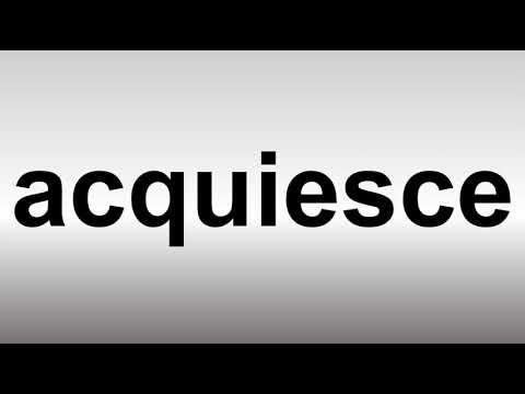 How to Pronounce Acquiesce