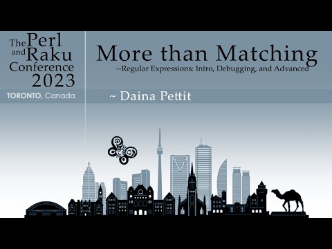 More Than Matching - Regular Expressions - Daina Pettit - The Perl and Raku Conference 2023