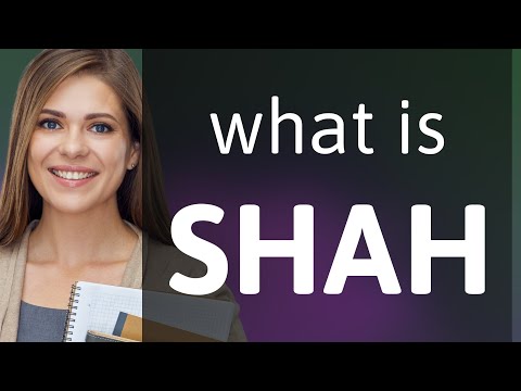 Shah — meaning of SHAH