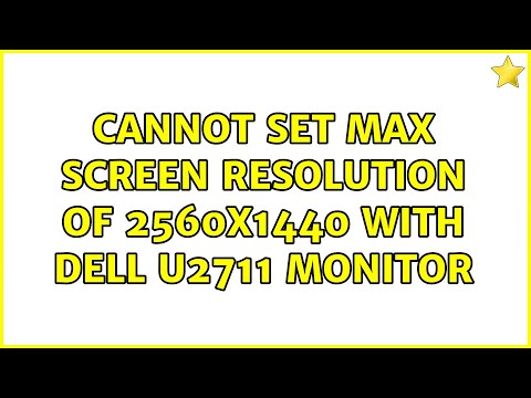 Cannot set Max Screen Resolution of 2560x1440 with DELL U2711 Monitor (6 Solutions!!)