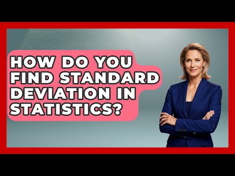 How Do You Find Standard Deviation In Statistics? - The Friendly Statistician