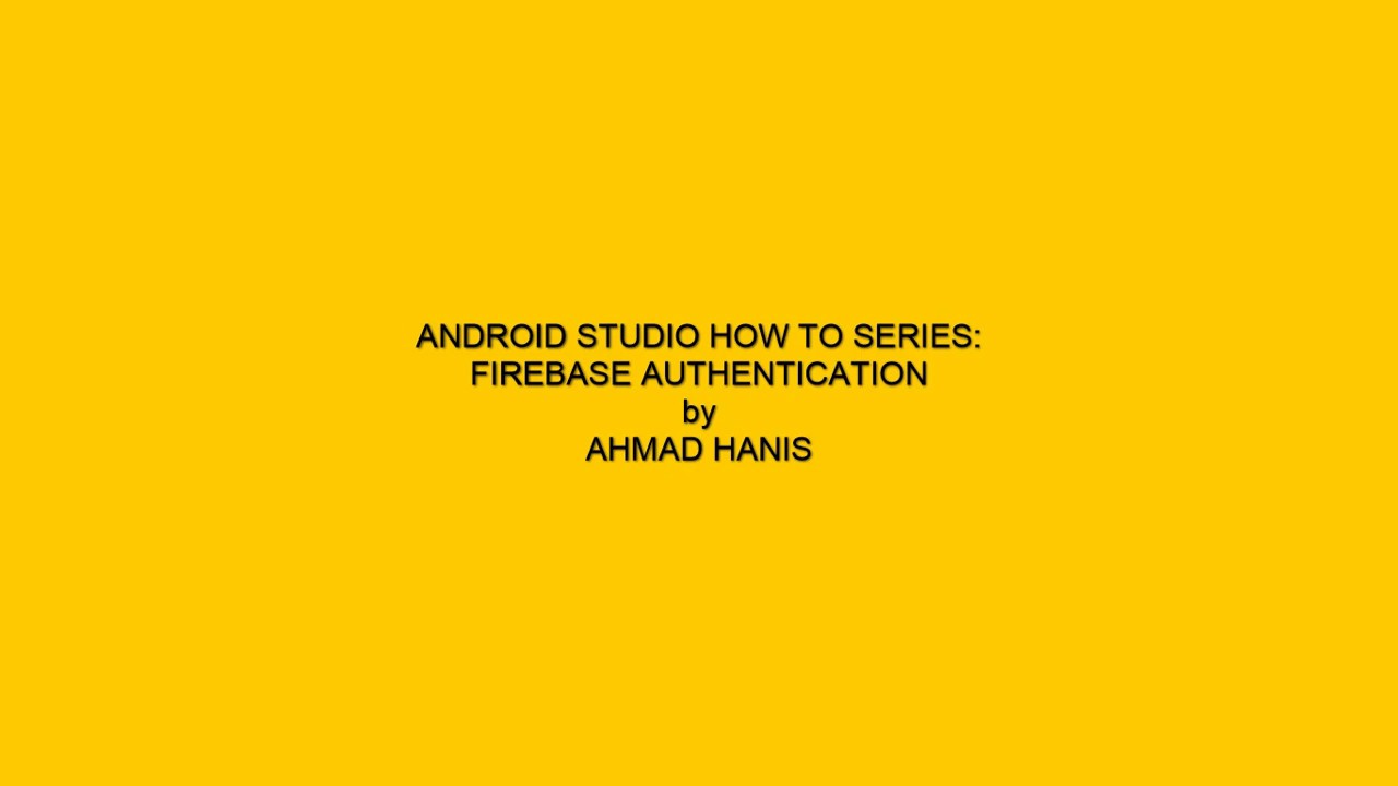 Android Studio Series - Firebase Authentication Part 1