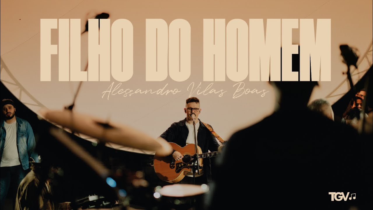 Alessandro Vilas Boas - Filho Do Homem (Clipe Oficial)