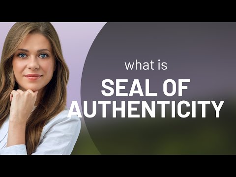 Unlocking the Meaning of "Seal of Authenticity"