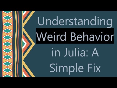 Understanding Weird Behavior in Julia: A Simple Fix