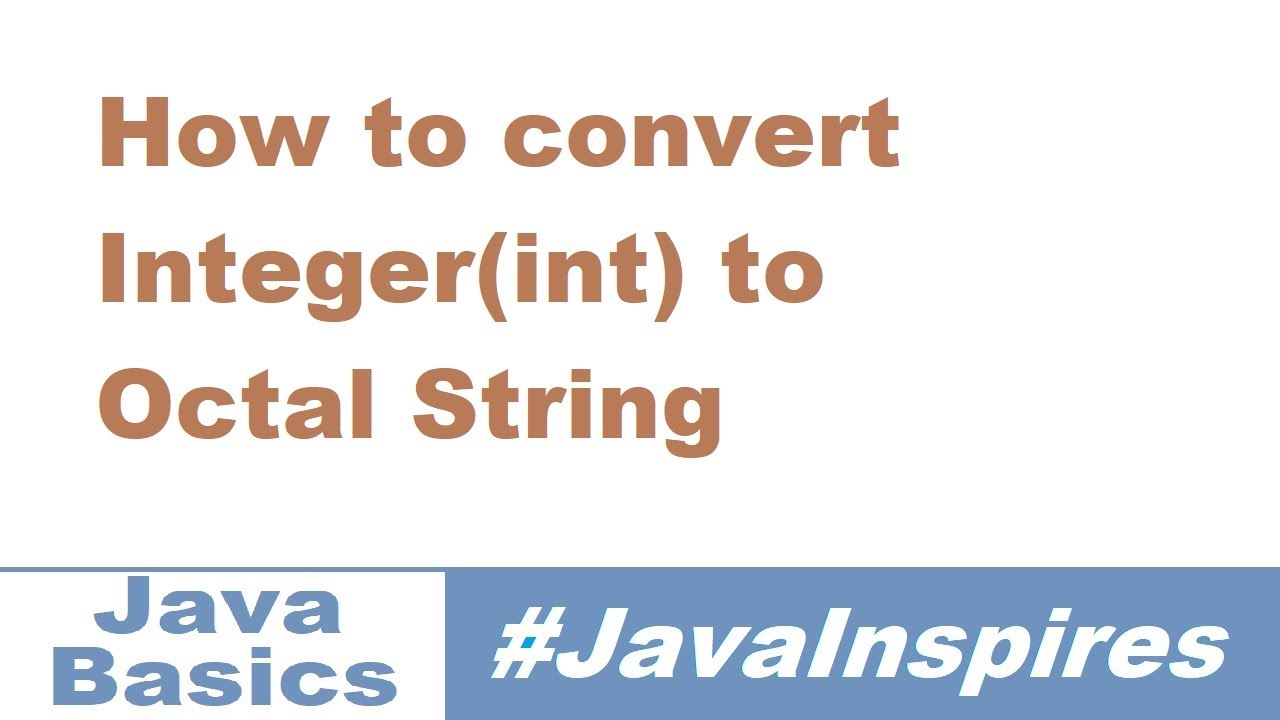 How To Convert int(Integer) Into Octal String in Java | Java Inspires