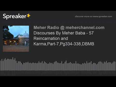 57 Reincarnation and Karma,Part-7,Pg334-338,DBMB - Discourses By Meher Baba -
