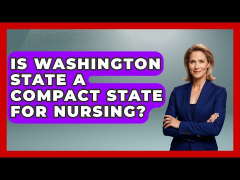 Is Washington State A Compact State For Nursing? - Nursing Knowledge Exchange