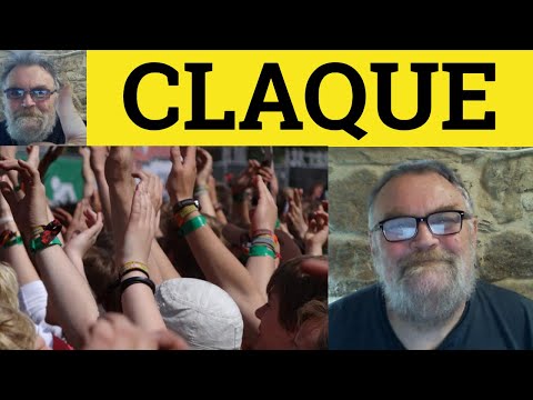 🔵 Claque Meaning - Claqueur Examples - Claque Definition - Claque Claqueur