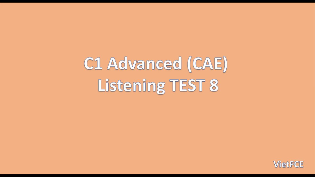 C1 Advanced (CAE) Listening Test 8 with answers