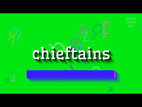 HOW TO SAY CHIEFTAINS? QUICK AND EASY!