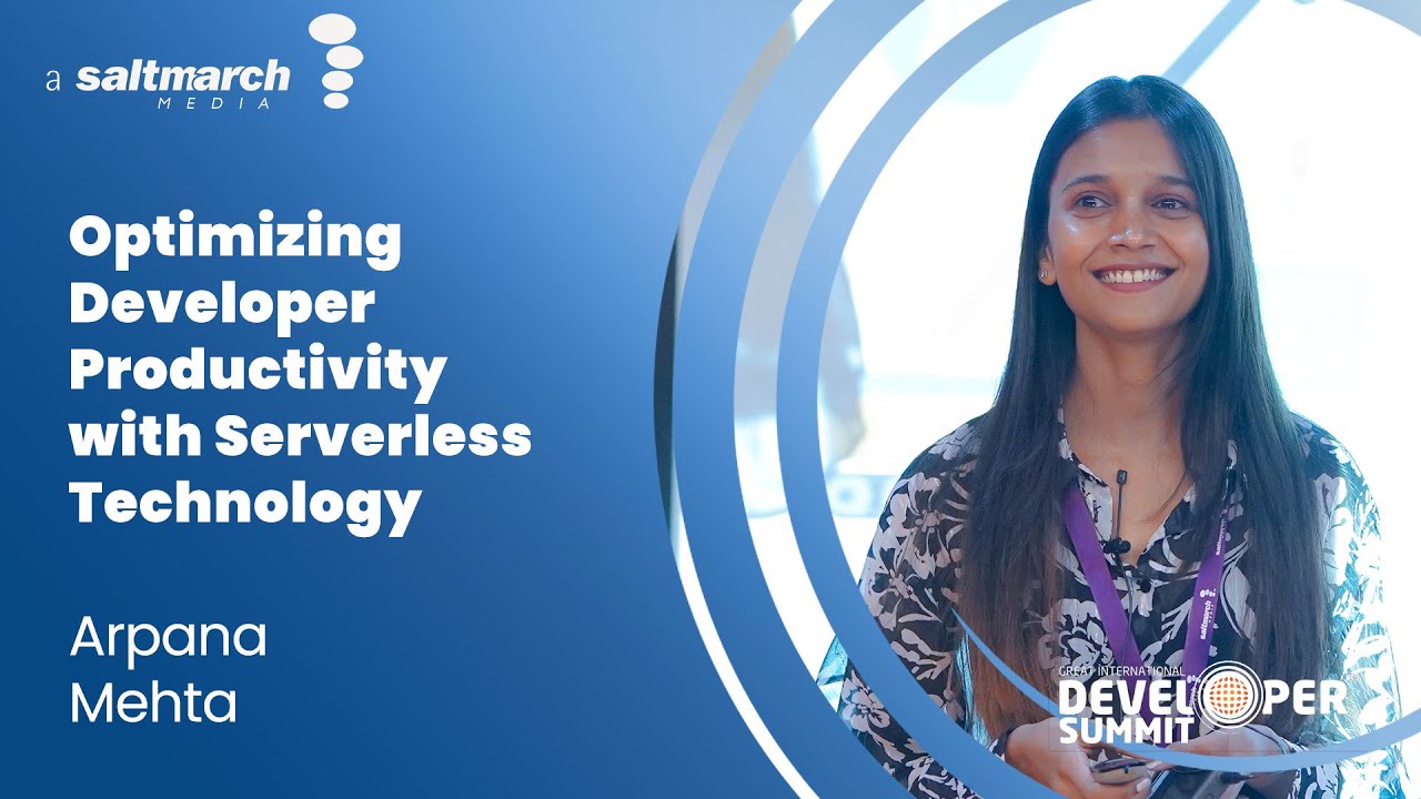Optimizing Developer Productivity with Serverless Technology - Arpana Mehta