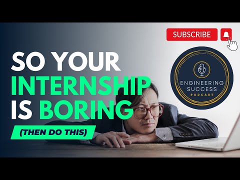 Making the Most of a Boring Engineering Internship: Strategies to Create Meaningful Opportunities