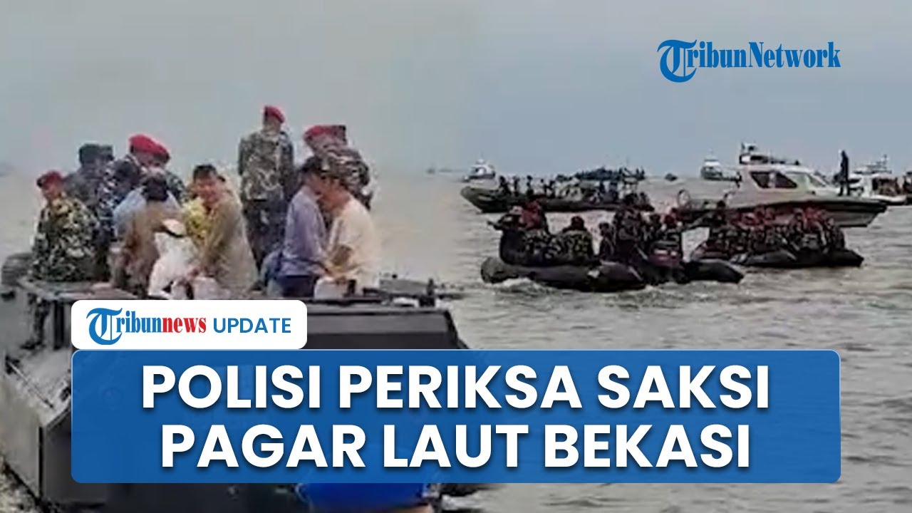 Kasus Pagar Laut Bekasi Naik Penyidikan, Polisi Segera Tetapkan Tersangka dari Sejumlah Saksi ...