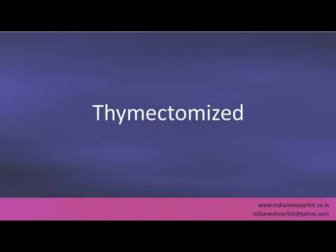 Pronunciation of the word(s) "Thymectomized / Thymectomised".