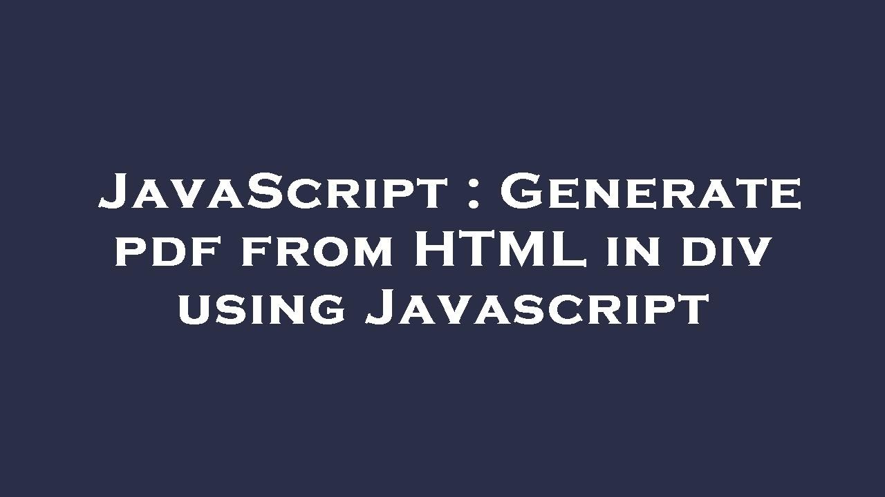 JavaScript : Generate pdf from HTML in div using Javascript