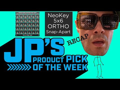 JP’s Product Pick of the Week Recap 10/25/22 NeoKey 5x6 Keyswitch PCB @adafruit @johnedgarpark