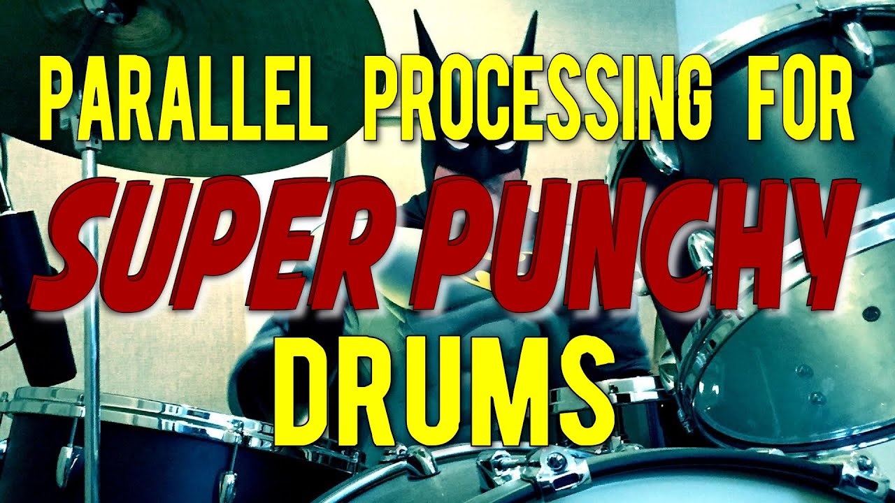 Mixing Stuff: Get Big Punchy Drums with Parallel Processing!