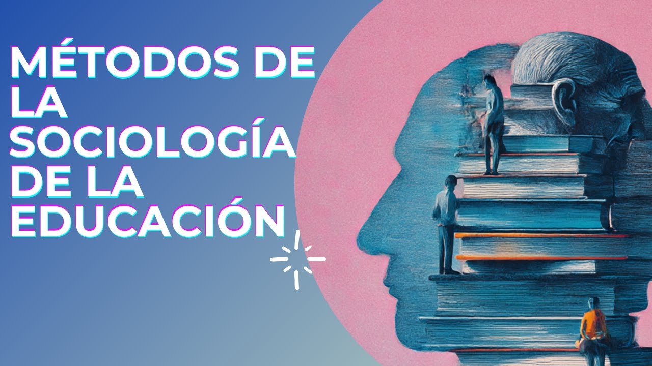 MÉTODOS DE LA SOCIOLOGÍA DE LA EDUCACIÓN-Solo audio y letras, para no sobre estimular la mente