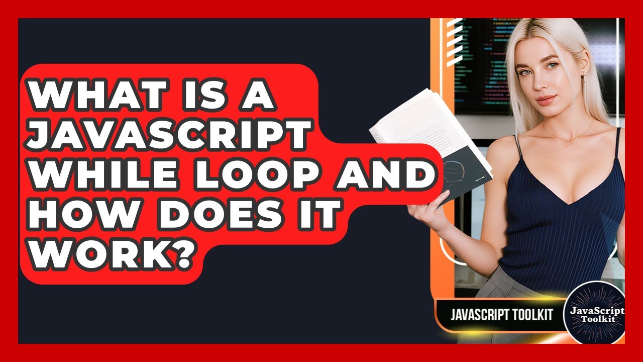 What Is A JavaScript While Loop And How Does It Work? - JavaScript Toolkit