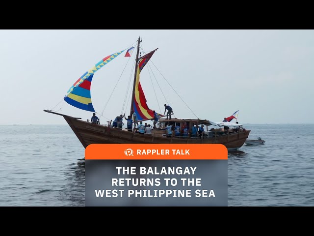 Rappler Talk: The Balangay returns to the West Philippine Sea