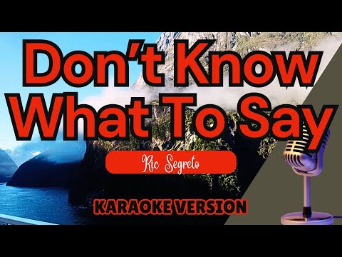 DON'T KNOW WHAT TO SAY- Ric Segreto (Karaoke)