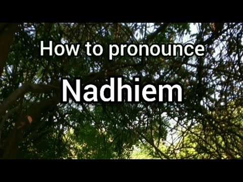 How to Pronounce Nadhiem