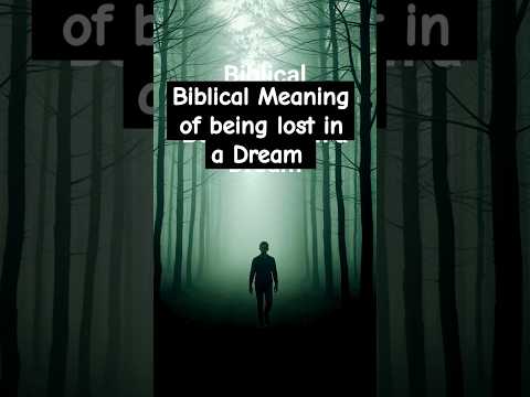 Biblical Meaning of Being Lost in a Dream -A Warning?#biblicaldreams #lostindream #propheticdreams