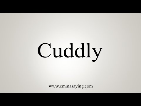 How To Say Cuddly