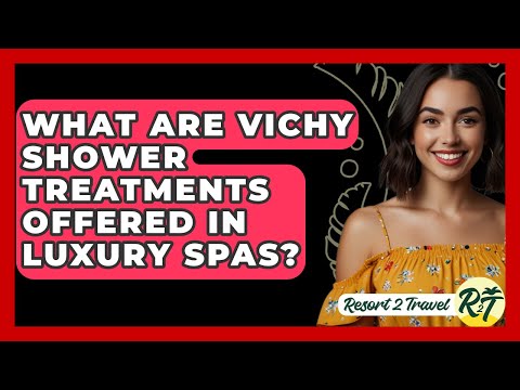 What Are Vichy Shower Treatments Offered In Luxury Spas? - Resort 2 Travel