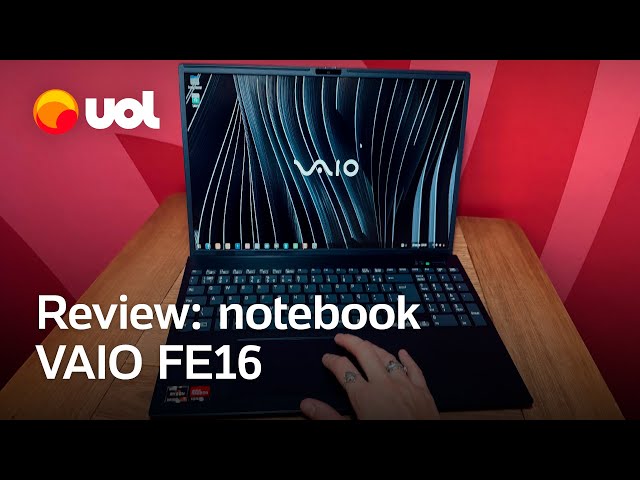 Review: notebook VAIO FE16 com 'telona' de 16 polegadas