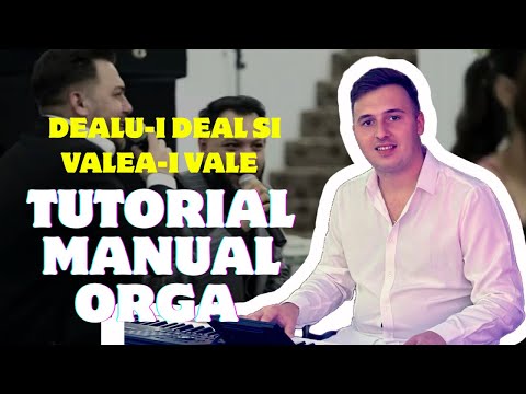Dealu-i deal și valea-i vale - Tutorial manual orgă