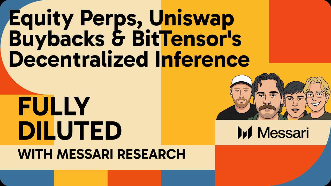 Equity Perps, Uniswap Buybacks & BitTensor's Decentralized Inference | Messari Fully Diluted